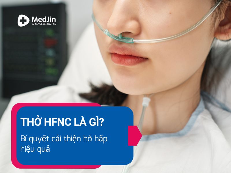 Thở HFNC là gì? Bí quyết cải thiện hô hấp hiệu quả