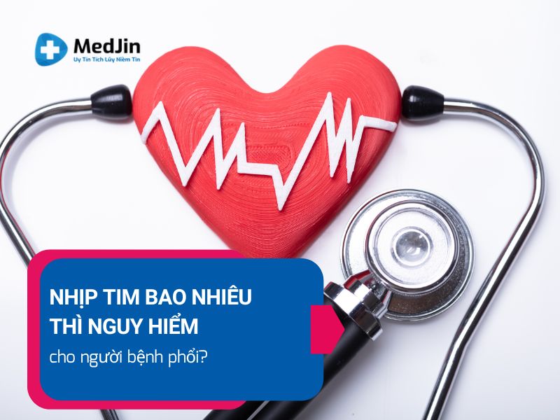 Nhịp tim bao nhiêu thì nguy hiểm cho người bệnh phổi?